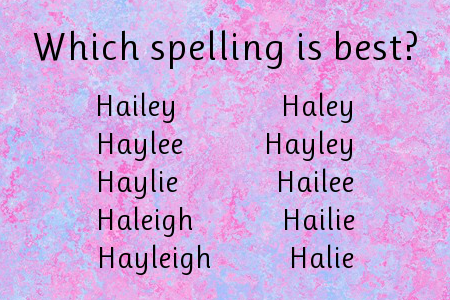 Hailey, Haleigh, Haylee… which spelling is best? – Nancy’s Baby Names