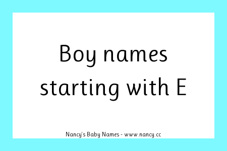 Boy names starting with E – Nancy’s Baby Names