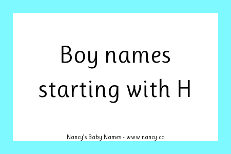 Boy names starting with H – Nancy’s Baby Names