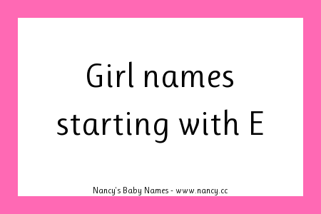 Girl names starting with E – Nancy’s Baby Names