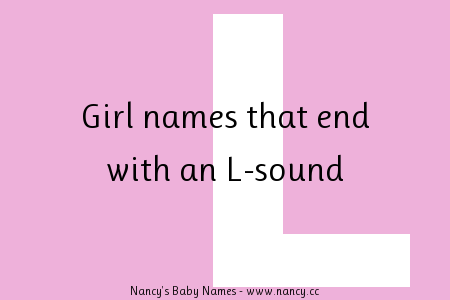 Girl names that end with an L-sound – Nancy’s Baby Names